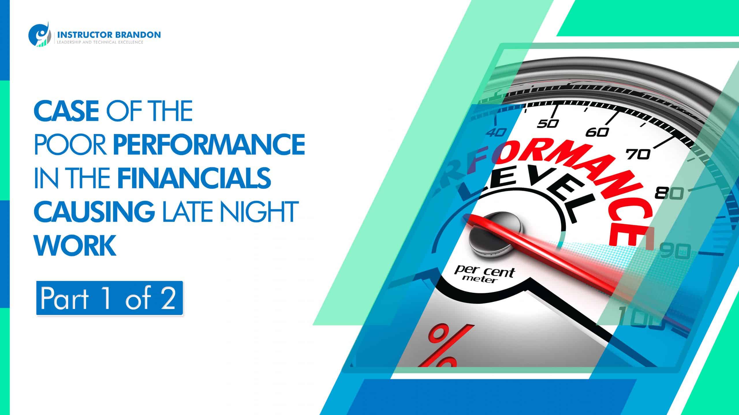 Case of the Poor Performance in the Financials Causing Late Night Work ...