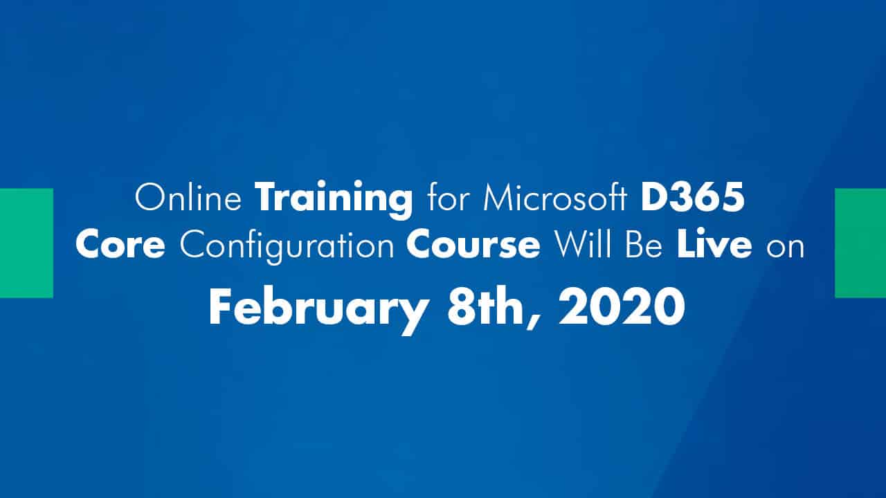 Online Training for Microsoft D365 Core Configuration Course Will Be ...
