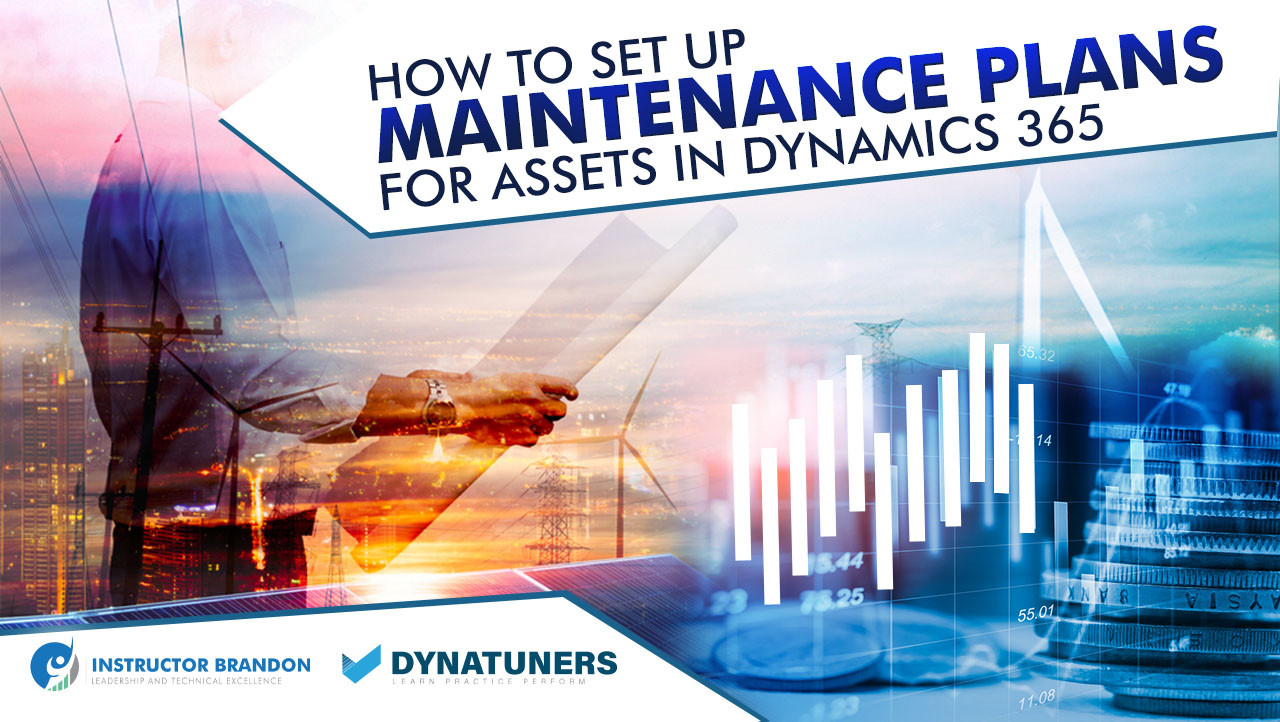 How to Set up Maintenance Plans for Assets in Dynamics 365
