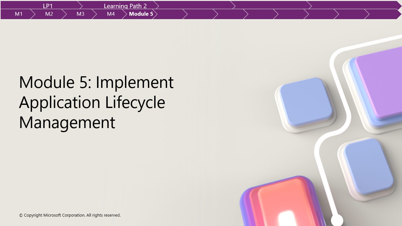 Module 5: Implement Application Lifecycle Management - Instructor ... Module 5: Implement Application Lifecycle Management - Instructor ...